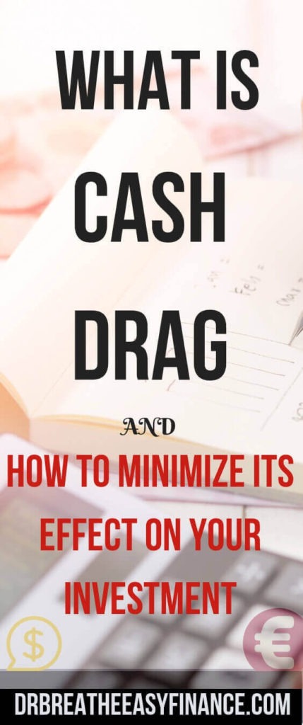 Cash Drag Basics: What It Is & How Does It Affect Your Portfolio | Dr ...